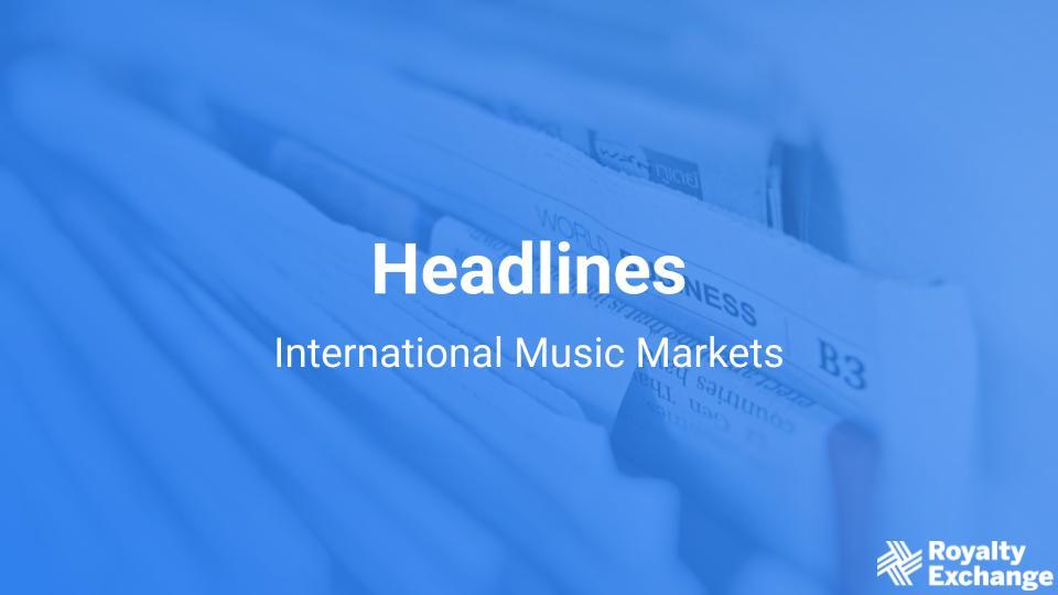 Headlines: International Music Markets | Royalty Exchange